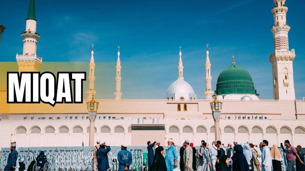 A Guide To Miqat All You Need To Know